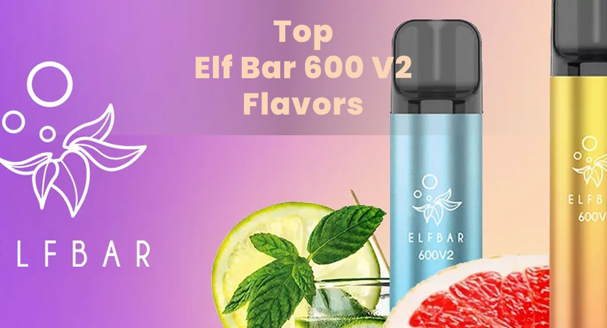 Top Elf Bar 600 V2 Flavors: Best Disposable Vape Tastes - Ecigator