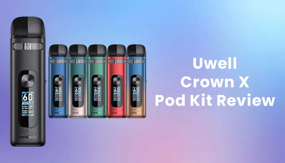 Uwell Crown X Pod Kit Review - Ecigator