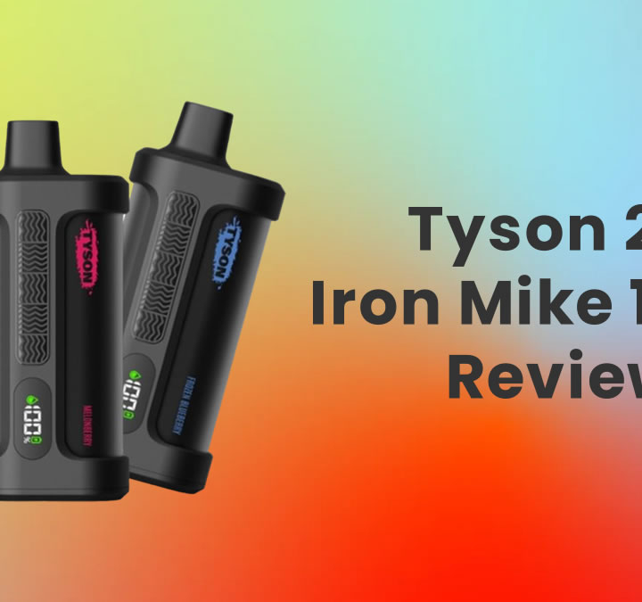 Tyson 2.0 Iron Mike 15000 Puffs Disposable Vape Review