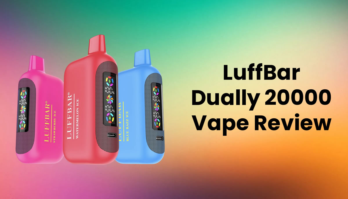 LuffBar Dually 20000 Disposable Vape Review - Ecigator