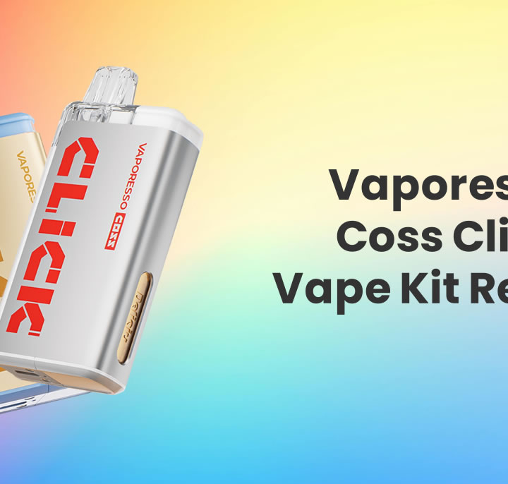 Vaporesso Coss Click Vape Pod Kit Review