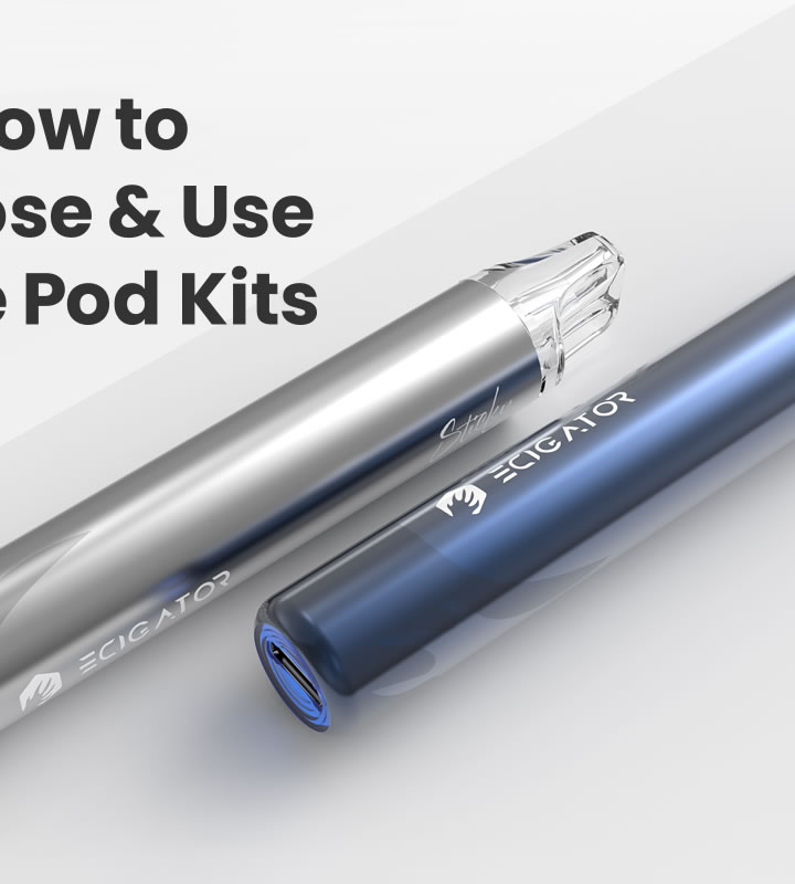 Beginner's Guide: How to Choose & Use Vape Pod Kits