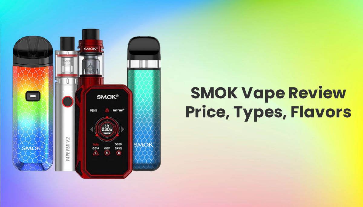 SMOK Vape Review: Price, Types, Flavors - Ecigator