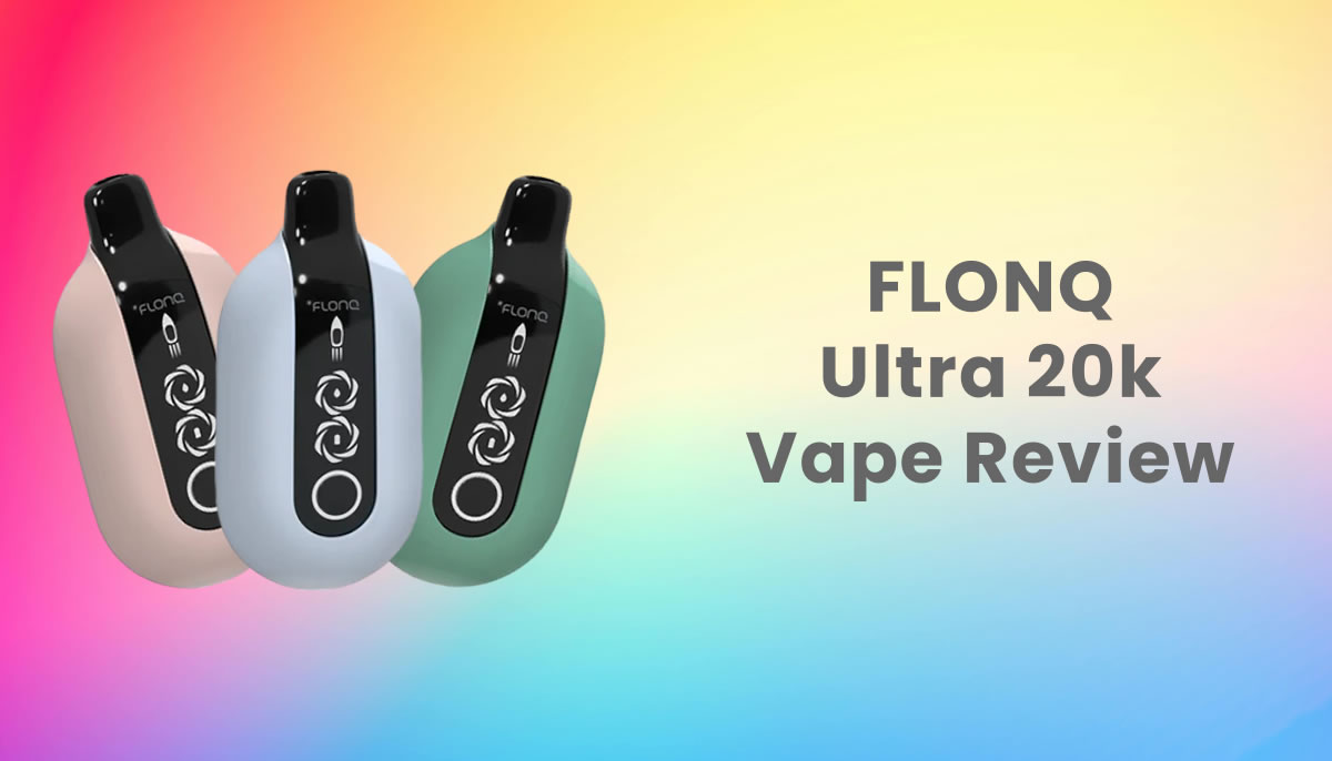 FLONQ Ultra 20k Puffs Disposable Vape Review - Ecigator