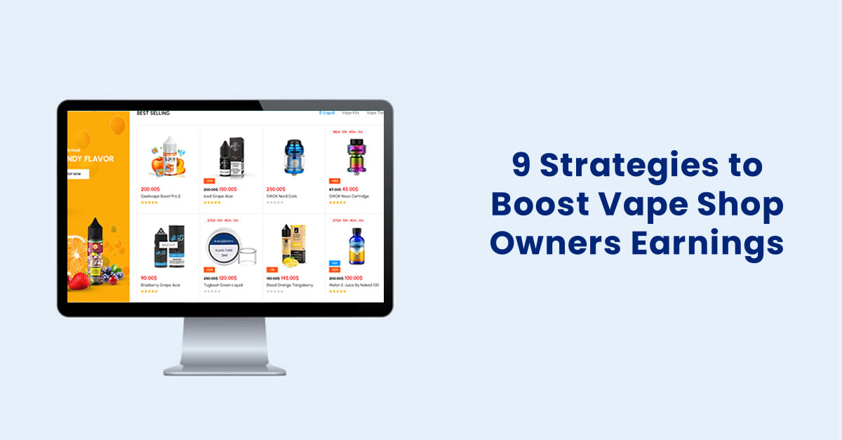 9 Strategies to Boost Vape Shop Owners Earnings - Ecigator