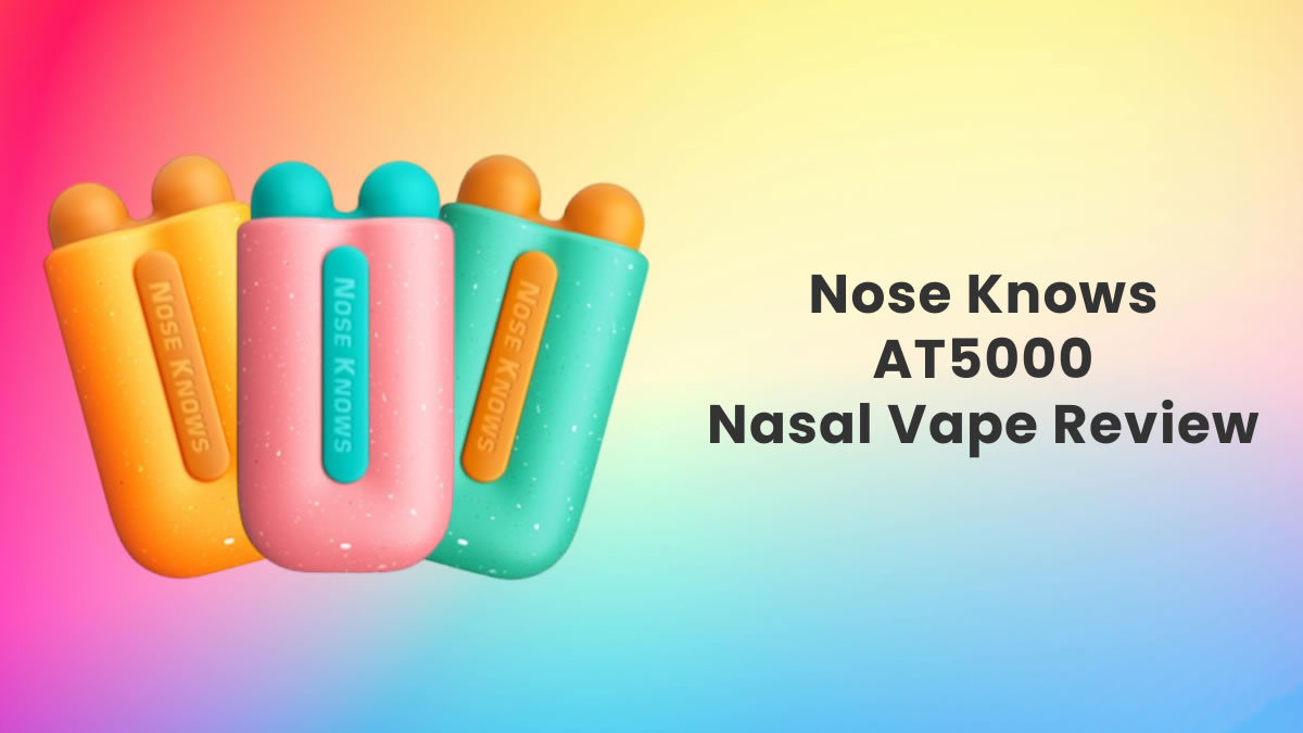 Nose Knows AT5000 Nasal Inhalation Vape Review - Ecigator