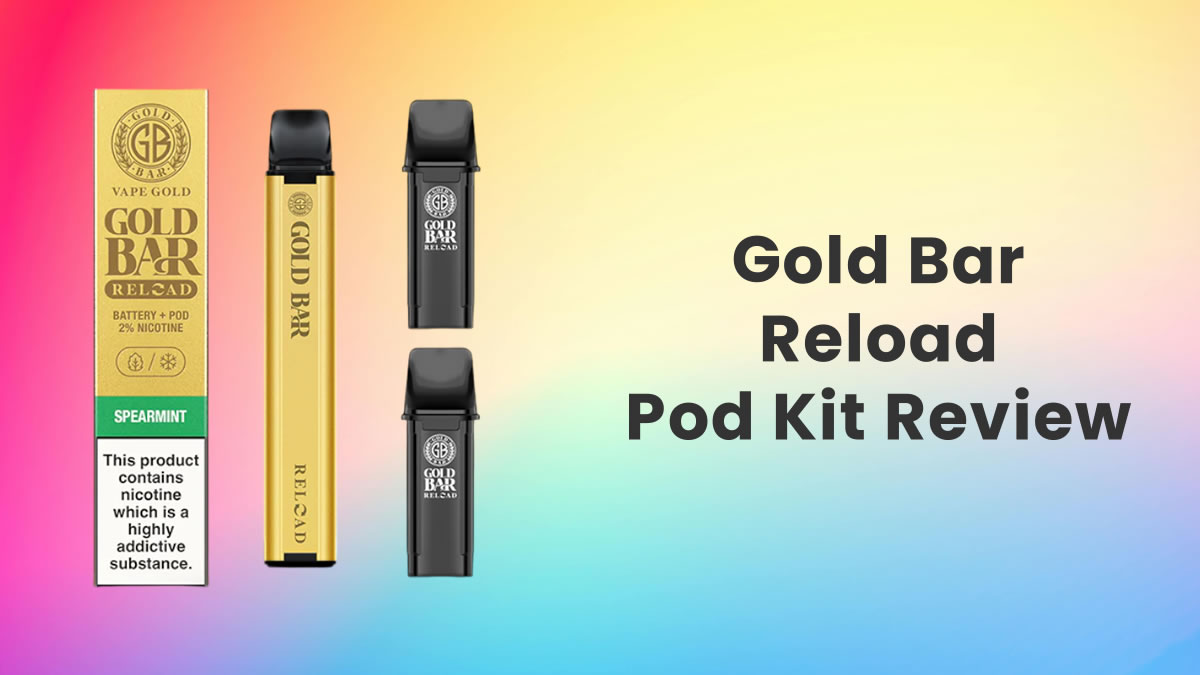 Gold Bar Reload Pod Vape Kit Review - Ecigator