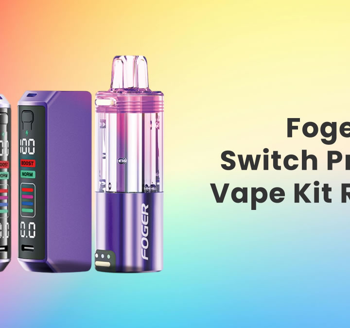 Foger Switch Pro 30K Puffs Vape Kit Review