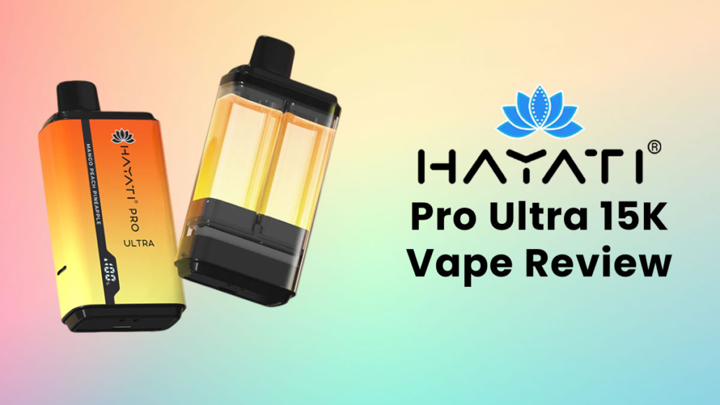 Hayati Pro Ultra 15K Disposable Vape Review - Ecigator