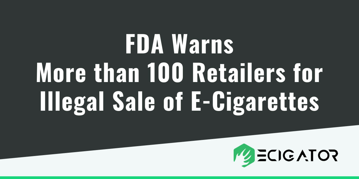 FDA Warns Over 100 Retailers for Selling Unauthorized Vapes