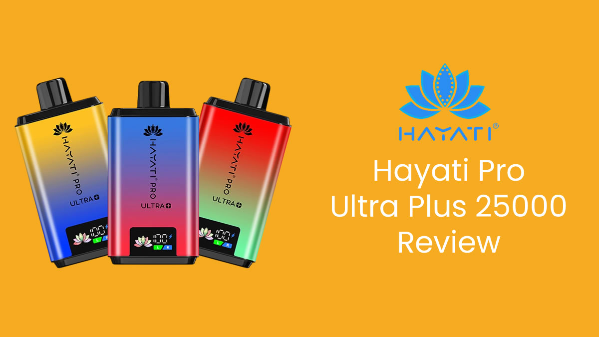 Hayati Pro Ultra Plus 25000: Ultimate Vaping Review - Ecigator